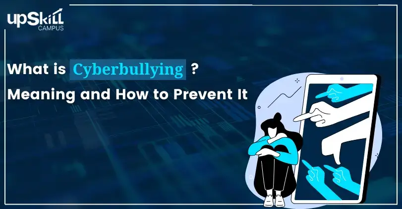 What is Cyberbullying - Meaning and How to Prevent It | Upskill Campus