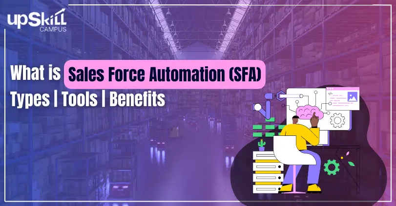 What is Sales Force Automation (SFA) - Types | Tools | Benefits ...