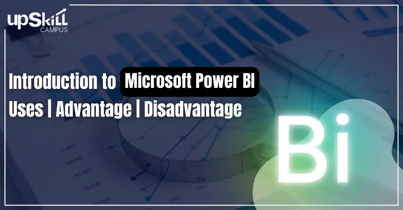 Introduction to Microsoft Power BI - Uses | Advantage | Disadvantage ...