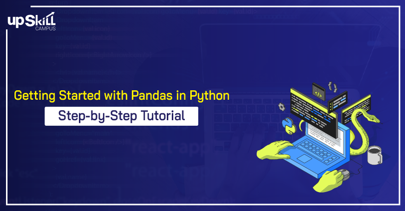 Getting Started With Pandas In Python Step By Step Tutorial Upskill Campus