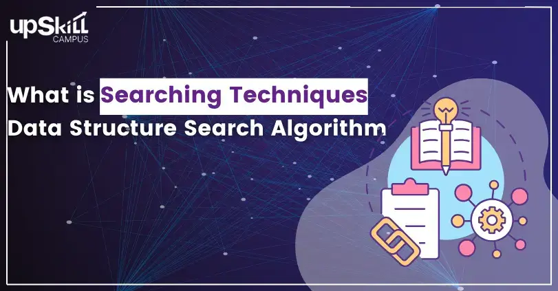 What is Searching Techniques - Data Structure Search Algorithm ... What is Searching Techniques - Data Structure Search Algorithm ...