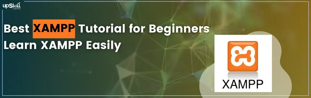 Best Xampp Tutorial For Beginners Learn Xampp Easily Upskill Campus