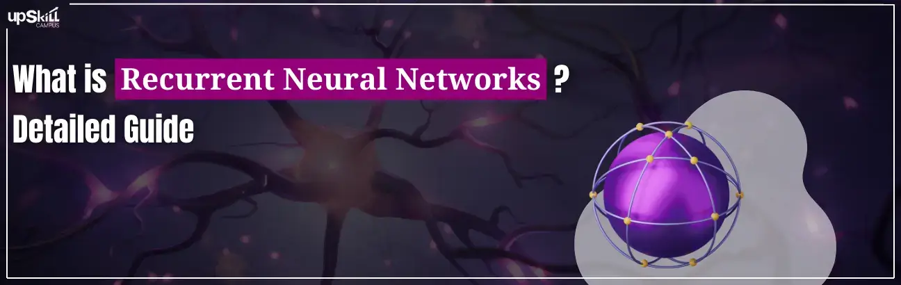 What Is Recurrent Neural Networks Rnns Detailed Guide Upskill Campus