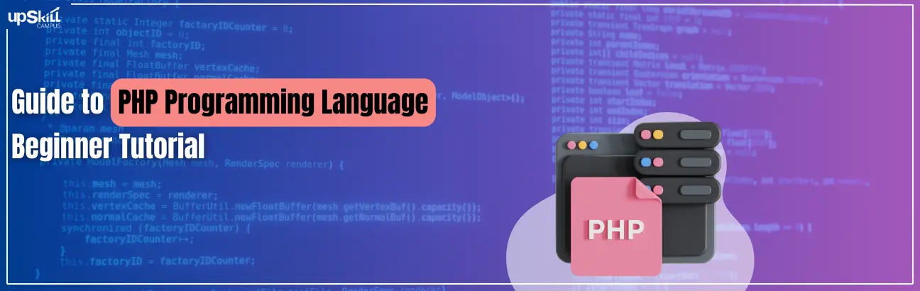 Guide To Php Programming Language Beginner Tutorial Upskill Campus