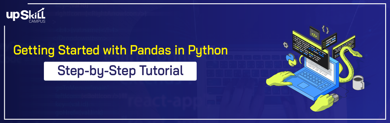 Getting Started With Pandas In Python Step By Step Tutorial Upskill Campus